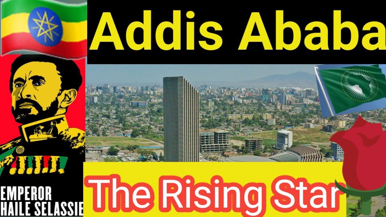 🛑 ADDIS ABABA - ETHIOPIA: The Vibrant African Capital, Fastest Growing ...