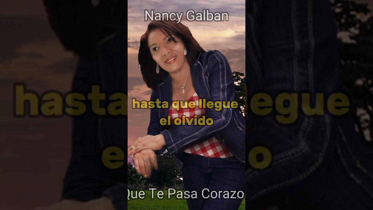 Nancy Galván-Que te pasa Corazon letra - YouTube