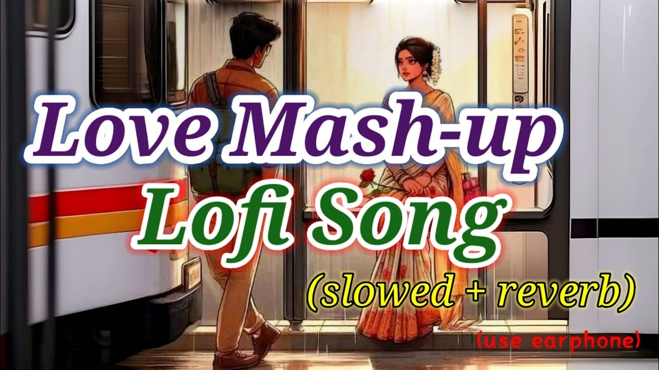 Love Mash-up Song Lofi Song (slowed+reverb) use earphone #viral #music ...