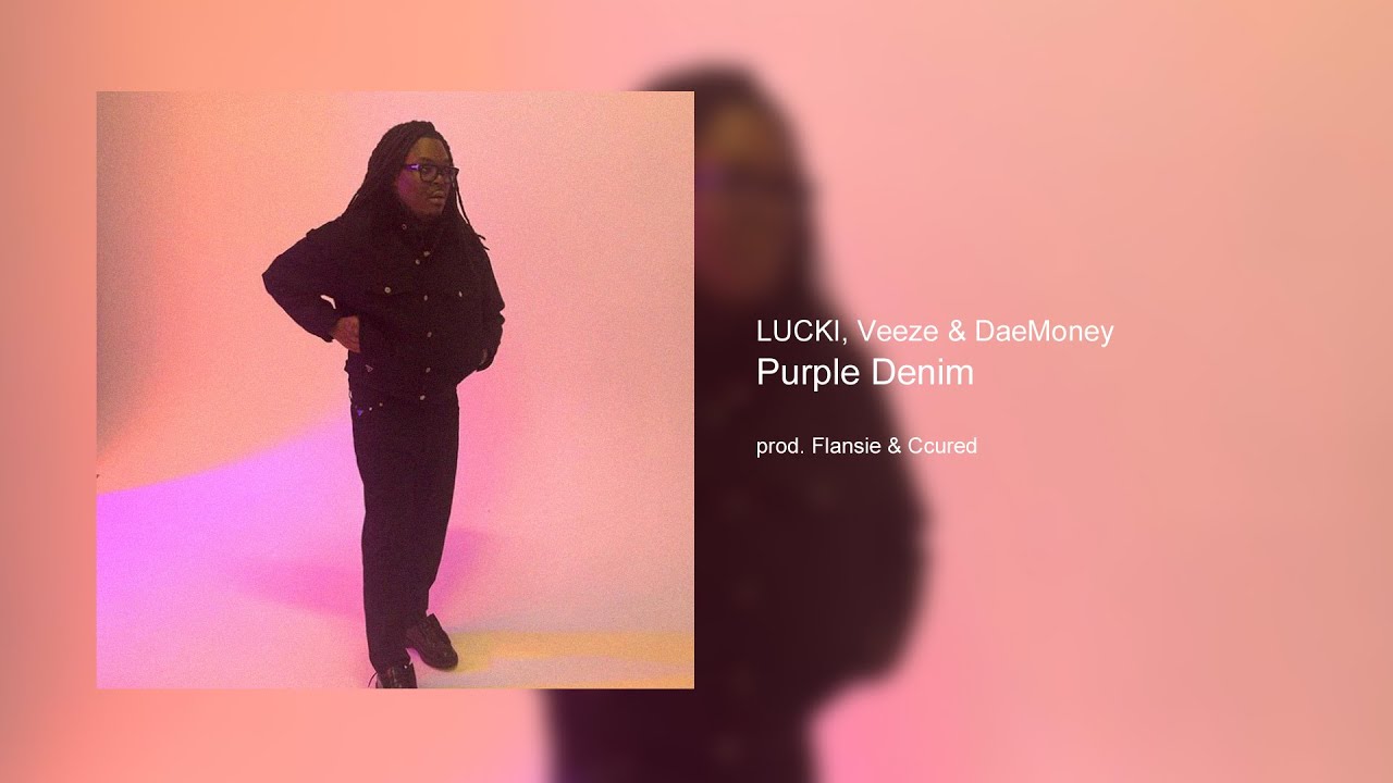 Lucki ft. Veeze & DaeMoney - Purple Denim (Unreleased) - YouTube