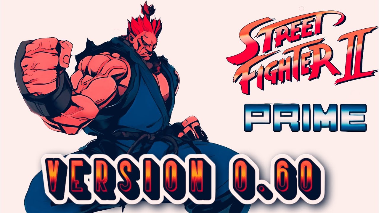 Street Fighter 2 |PRIME| Version 0.60 Update 2025 - YouTube
