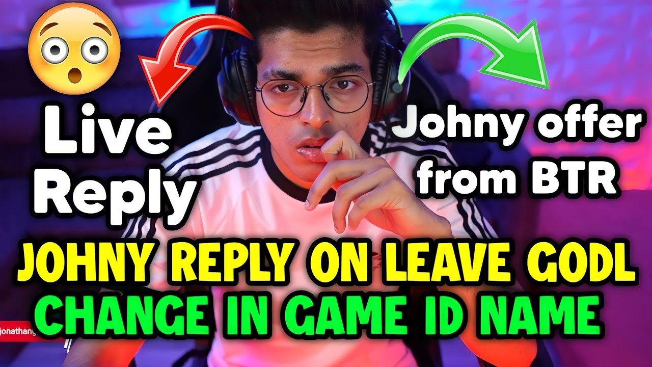 Jonathan live reply on leave Godlike 😳 Johny on get offer from BTR 🇮🇳 ...