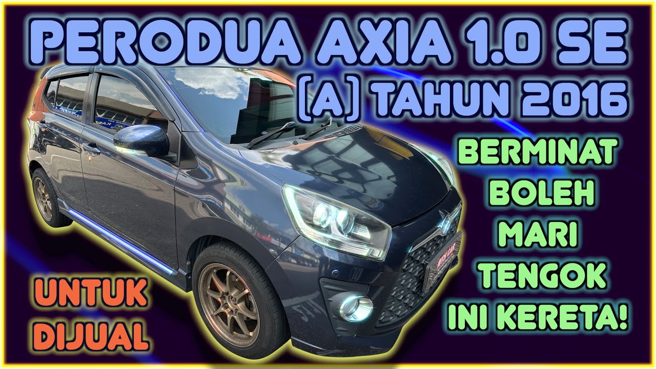 PERODUA AXIA 1.0 SE (A) TAHUN 2016 UNTUK DIJUAL - YouTube