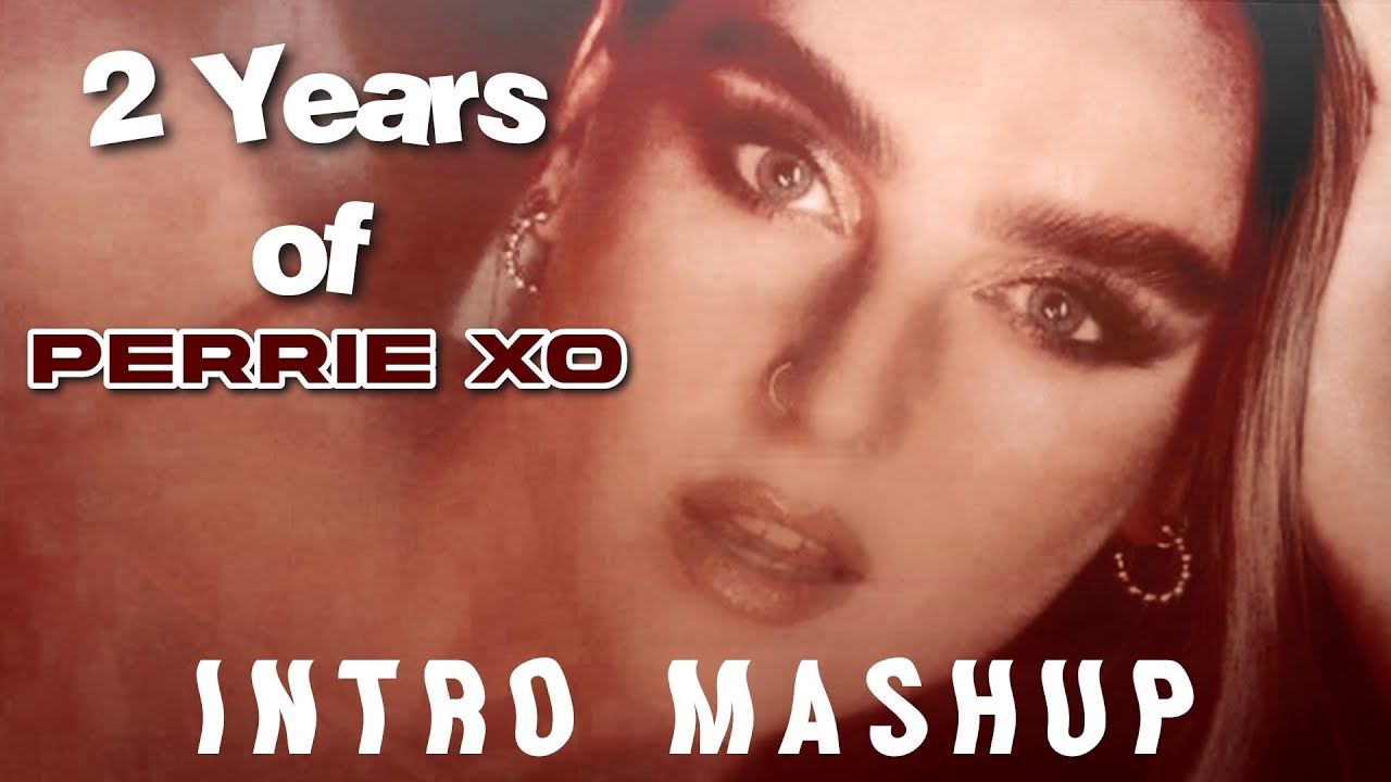 HAPPY 2 YEARS OF PERRIE XO | INTRO MASHUP - YouTube