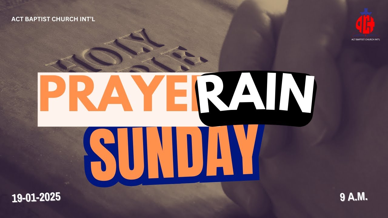 PRAYER RAIN SERVICE || 19 JANUARY 2025 || ACTBC INT'L || LIVE SERVICE ...