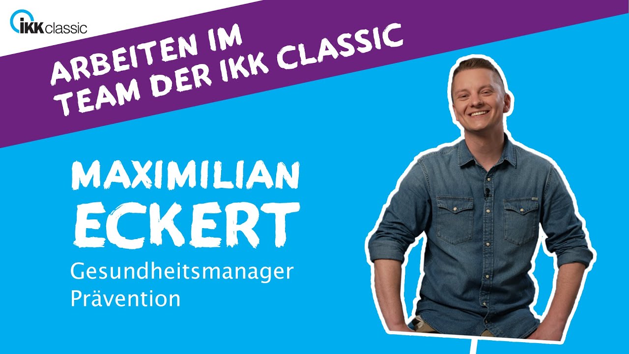 Arbeiten im Team der IKK classic: Maximilian Eckert, Gesundheitsmanager ...