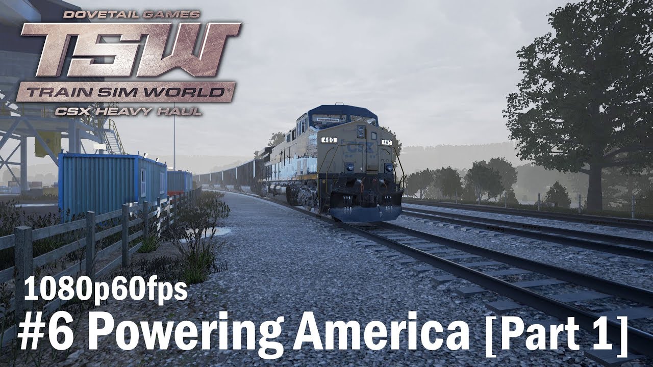 06.Powering America [Part 1] Scenario - Train Sim World : CSX Heavy ...