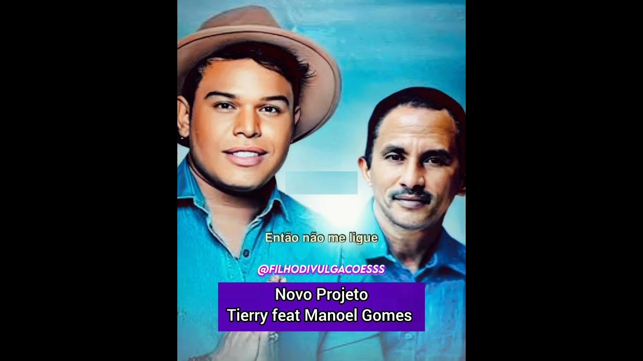Manoel Gomes Feat Tierry Olha Se Você Não Me Ama Youtube