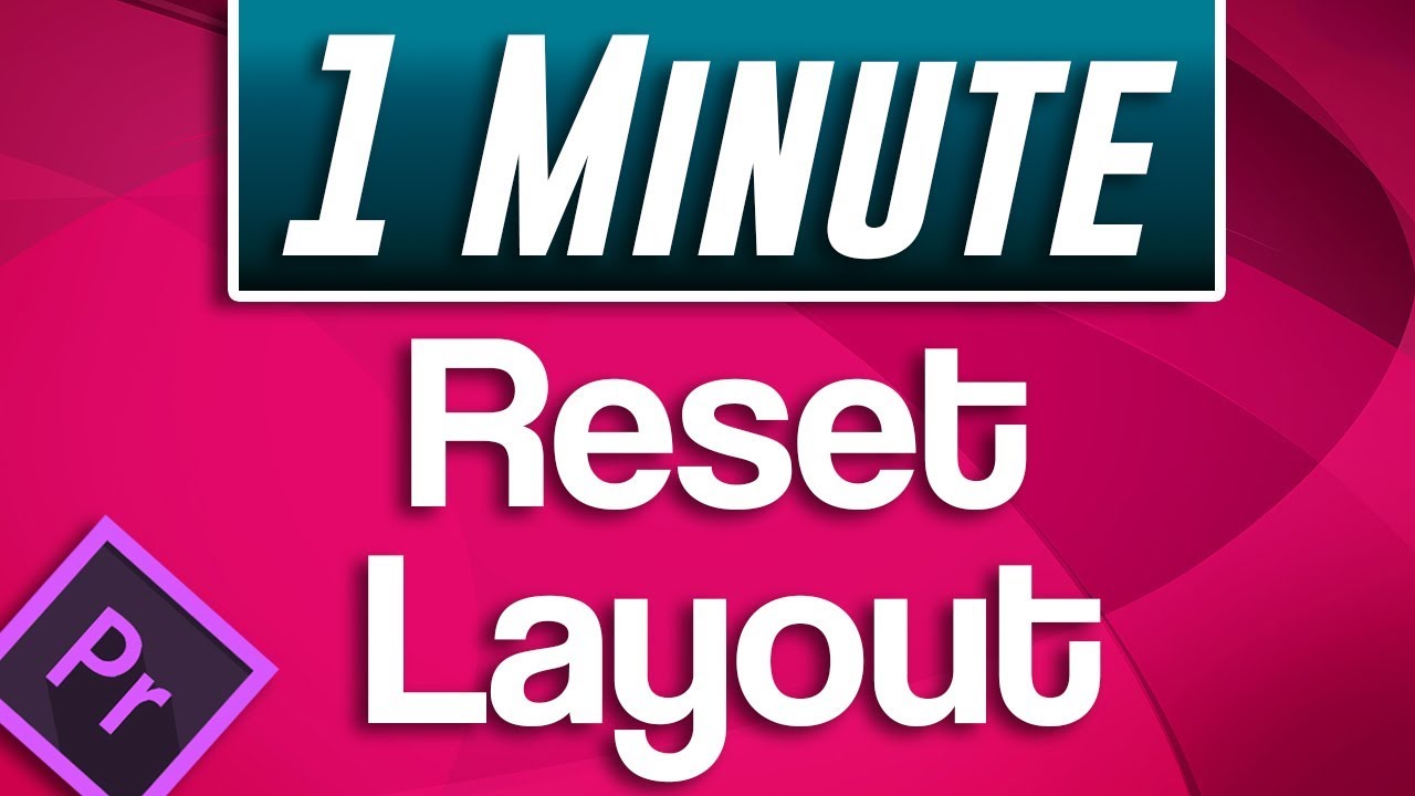 Premiere Pro CC How To Reset Layout Workspace Restore Lost Windows Premiere Pro CC How To Reset Layout Workspace Restore Lost Windows