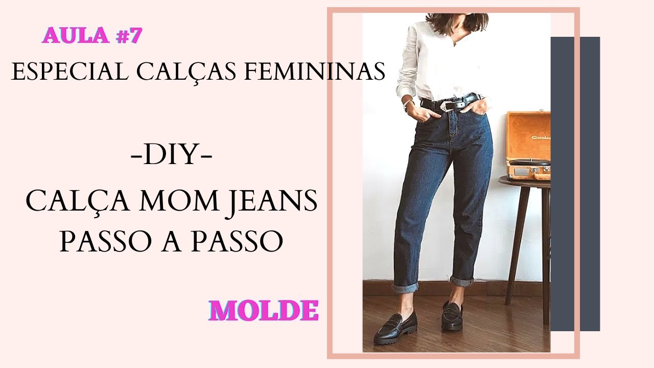 DIY – Calça Mom Jeans Passo a Passo – MOLDE - YouTube