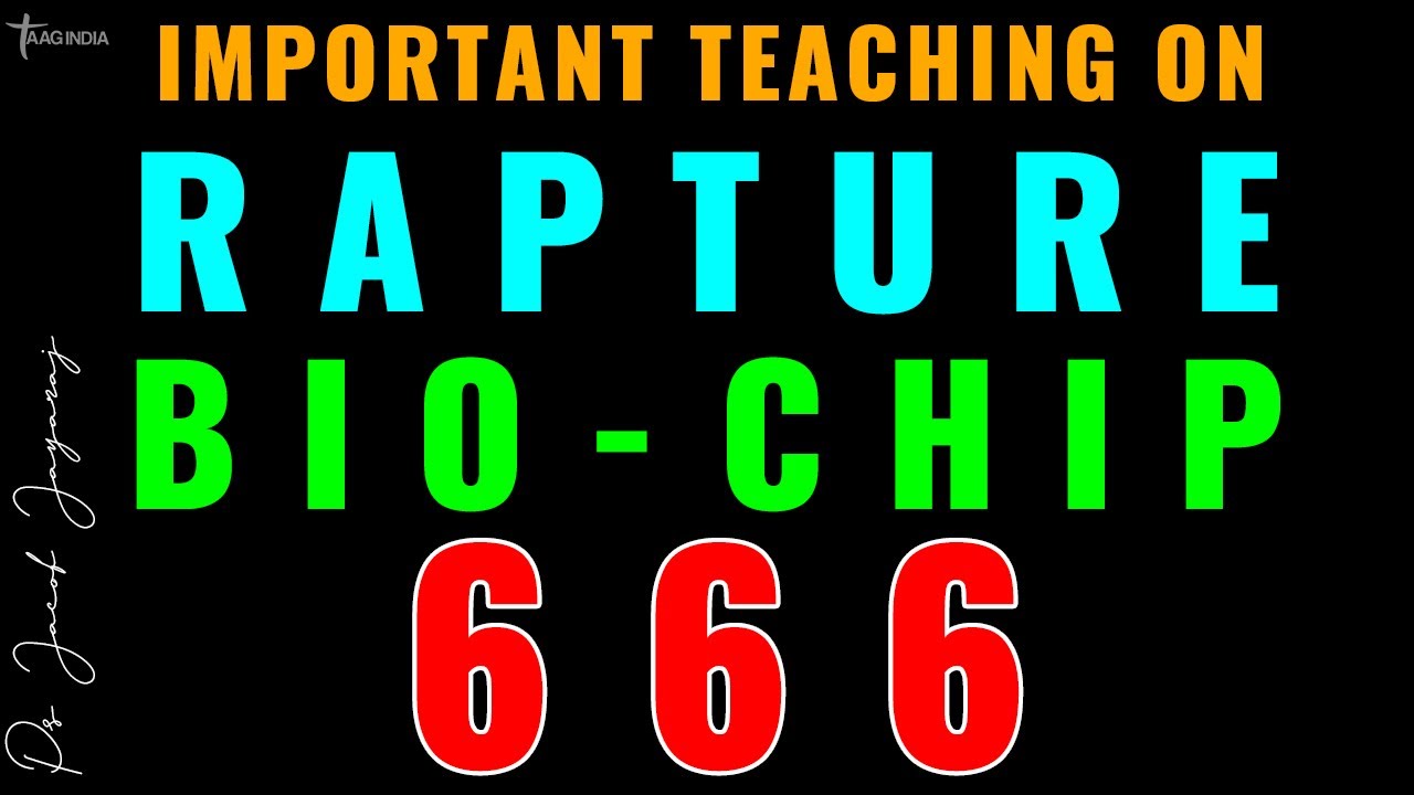 666, THE RAPTURE, BIO-CHIP | JACOB JAYARAJ | BIBLE STUDY | AAG | DAY ...