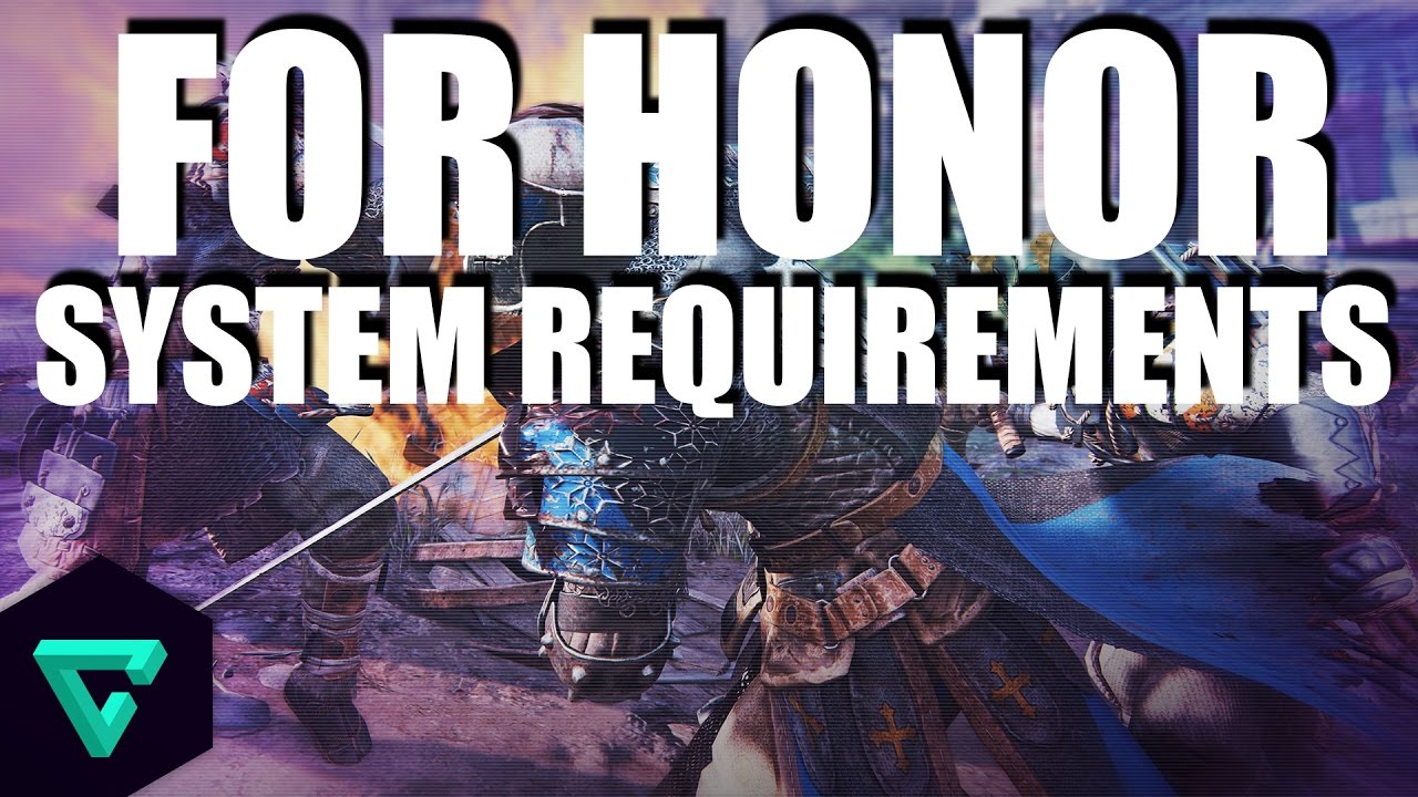 For Honor System Requirements Revealed (AMD, Nvidia, GTX) - YouTube