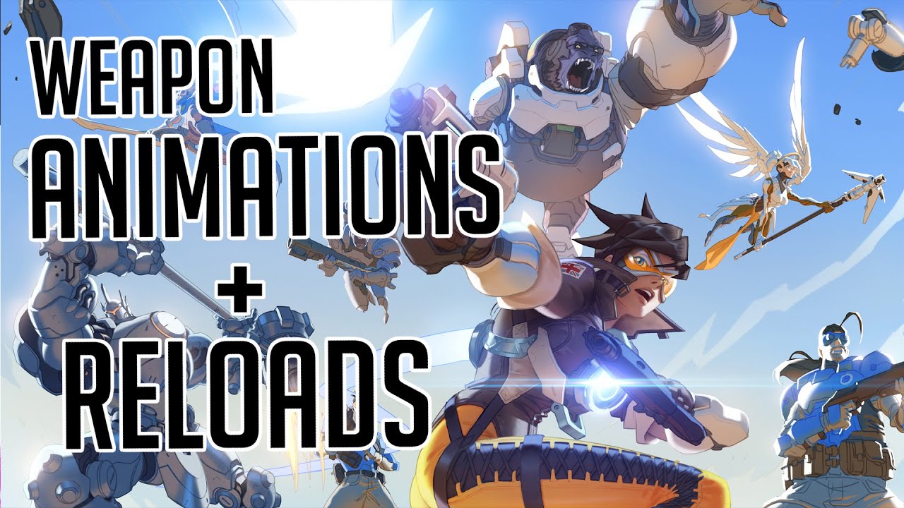 OVERWATCH - ALL WEAPON ANIMATIONS with RELOADS - Blizzard - YouTube