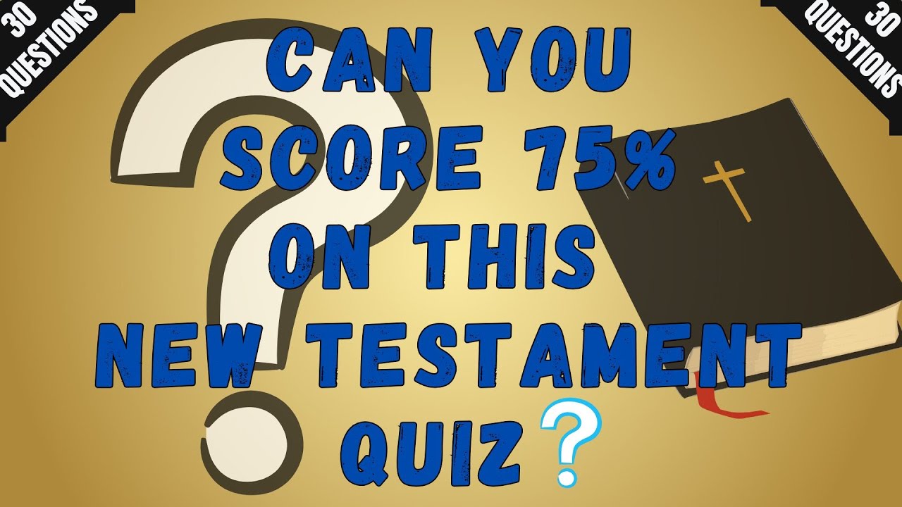 30 NEW TESTAMENT QUESTIONS TO TEST YOUR BIBLE KNOWLEDGE - YouTube