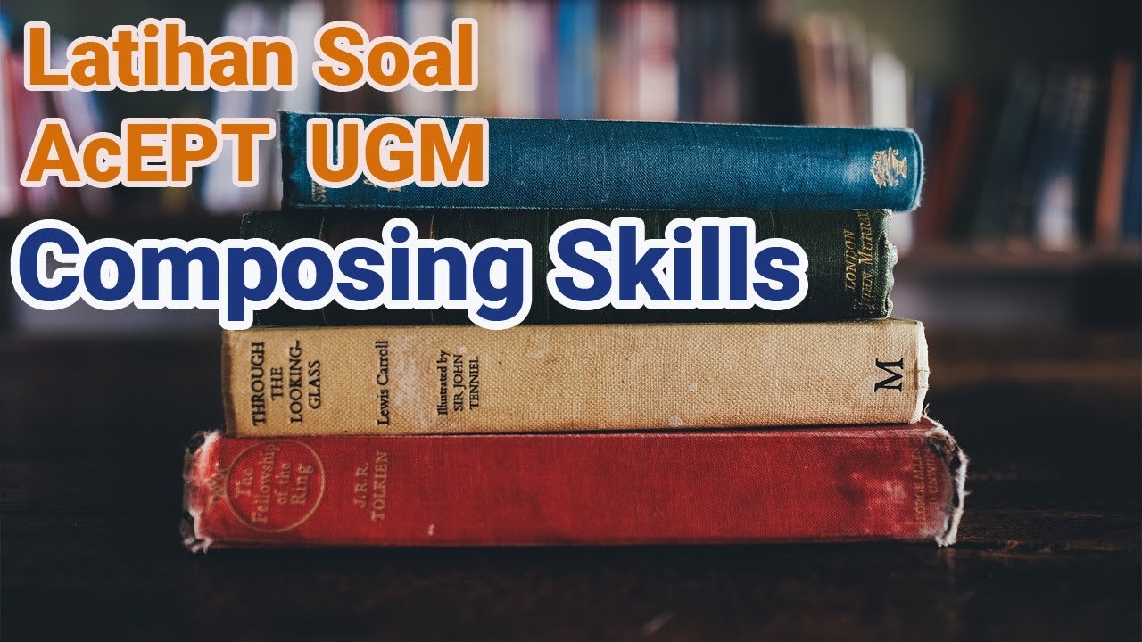 Latihan Soal AcEPT UGM COMPOSING SKILLS - YouTube