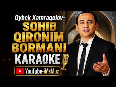 Oybek Xamraqulov-Sohib qironim bormani . Karaoke Youtube (imsmuz) KARAOKE,MINUS MUSIC, KARAOKE SONGS