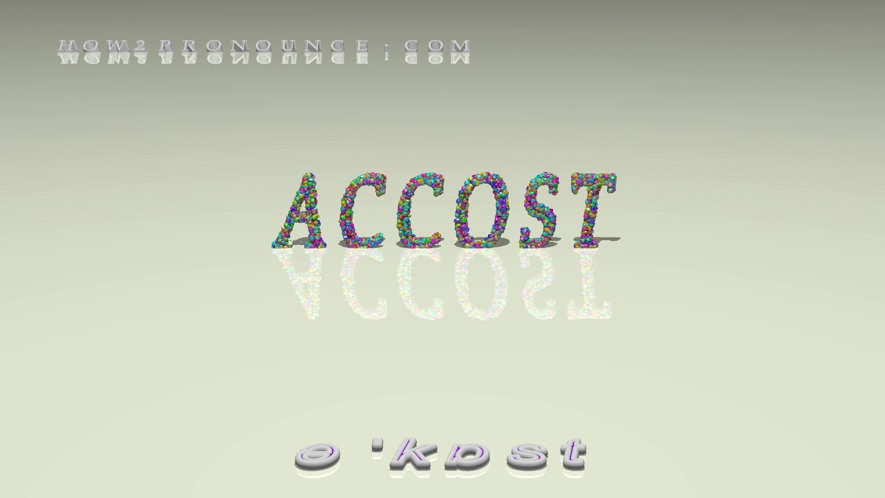 accost - pronunciation + Examples in sentences and phrases - YouTube
