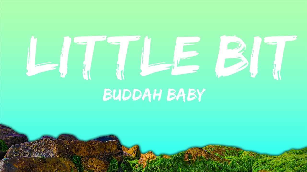 Buddah Baby - Little Bit (Lyrics) | 30mins - Feeling your music - YouTube