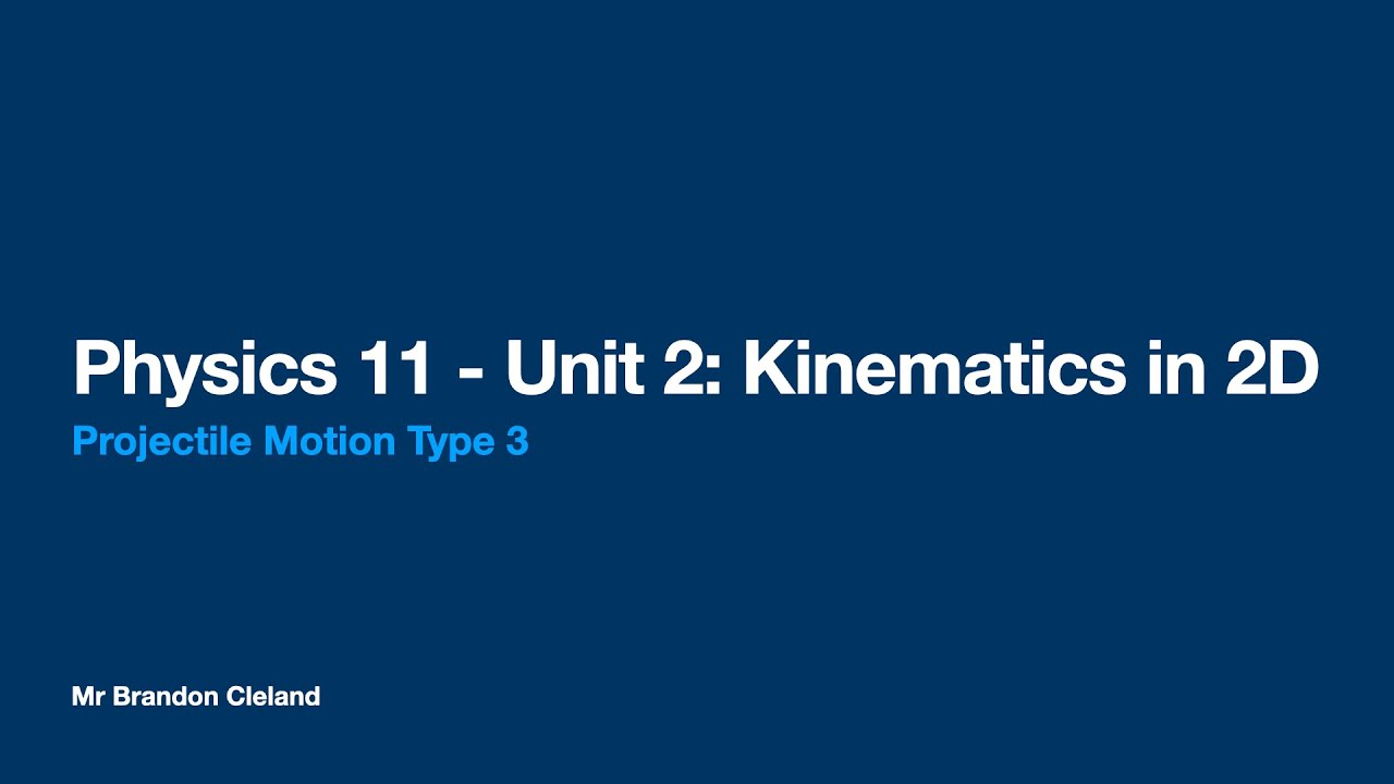 Physics 11 - Unit 02 - Lesson 04 - Projectile Motion Type 3 - YouTube