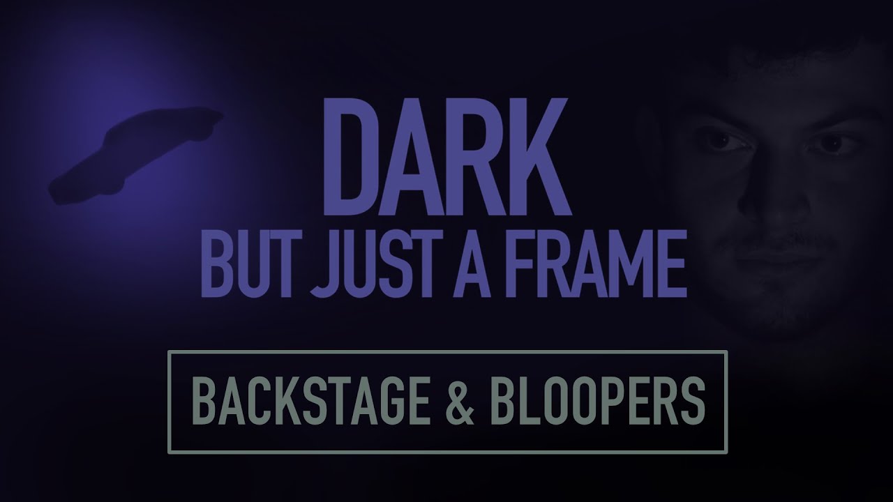 DARK BUT JUST A FRAME | Backstage & Bloopers - YouTube