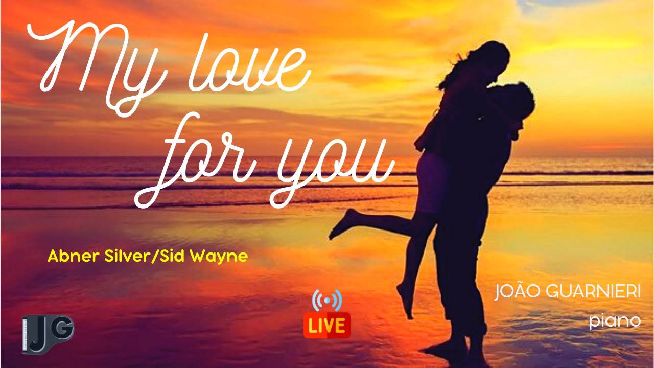 🎬🎹 MY LOVE FOR YOU (Abner Silver/Sid Wayne) João Guarnieri, ao vivo ...