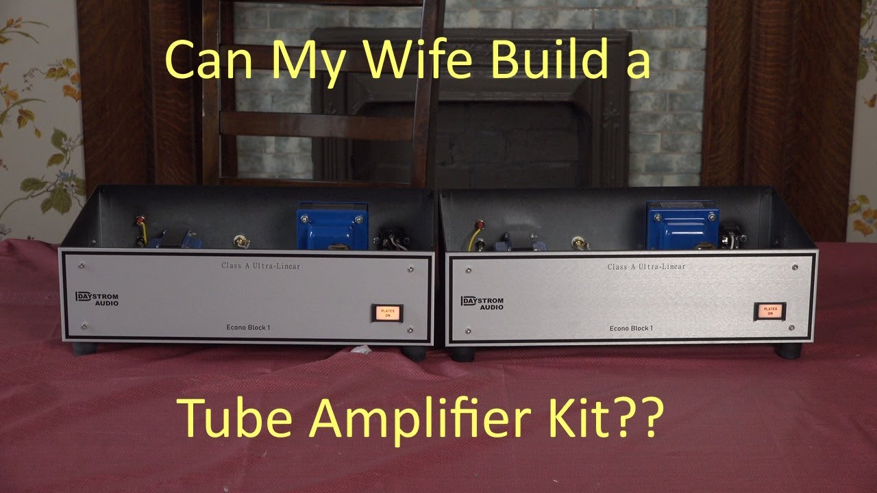 Can My Wife Build a Tube Amplifier Kit - YouTube