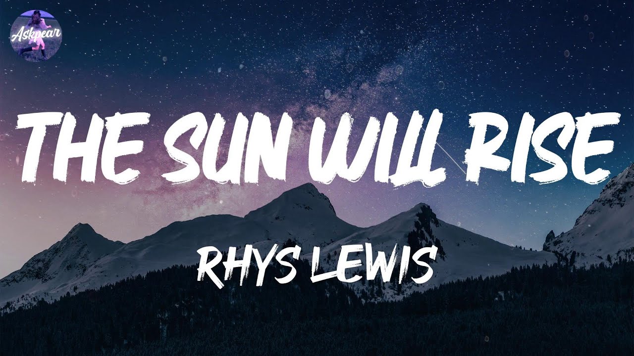 Rhys Lewis - The Sun Will Rise (Lyrics) - YouTube