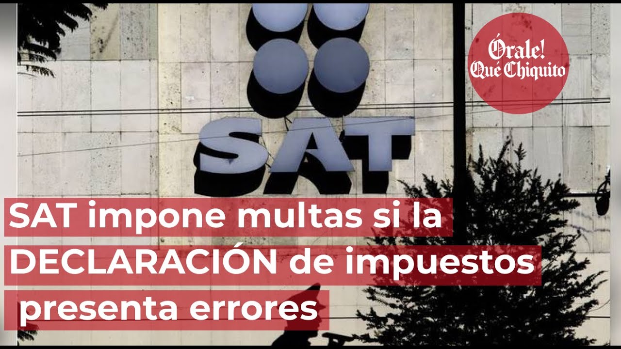 SAT impone multas si la DECLARACIÓN de impuestos presenta errores - YouTube