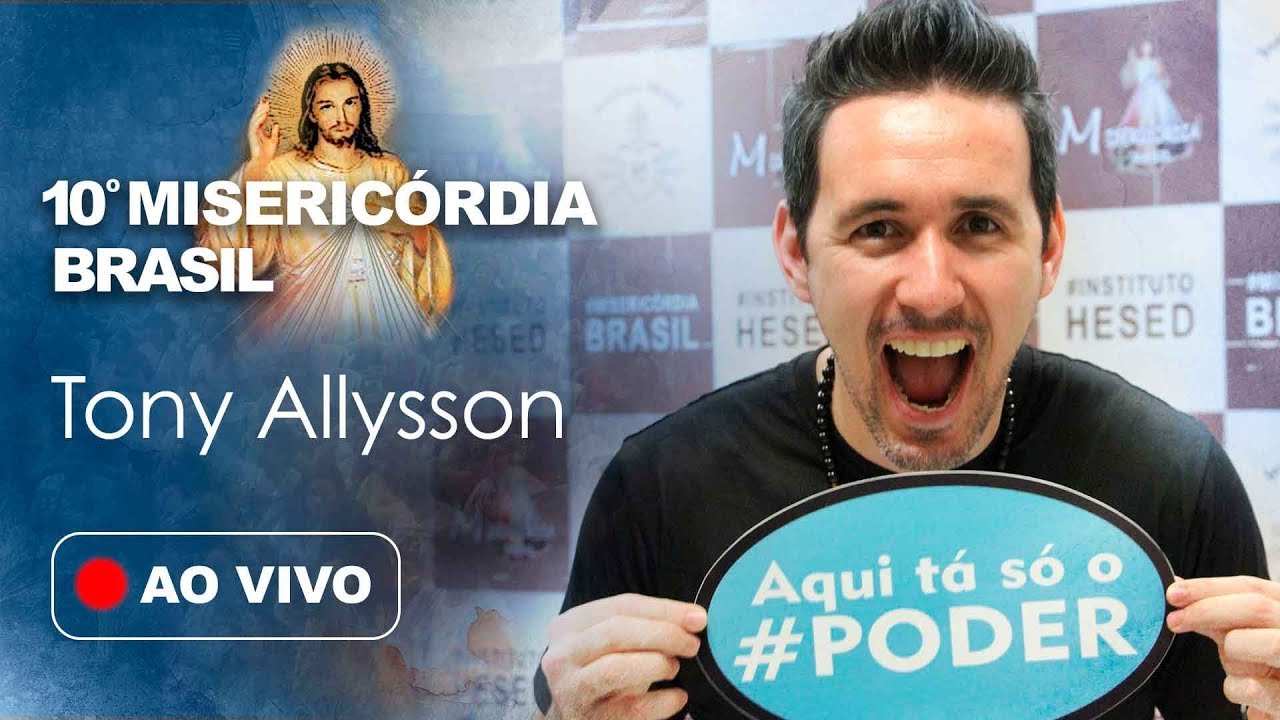 Tony Allysson | 10 Misericordia Brasil | Evento de Cura e libertação ...