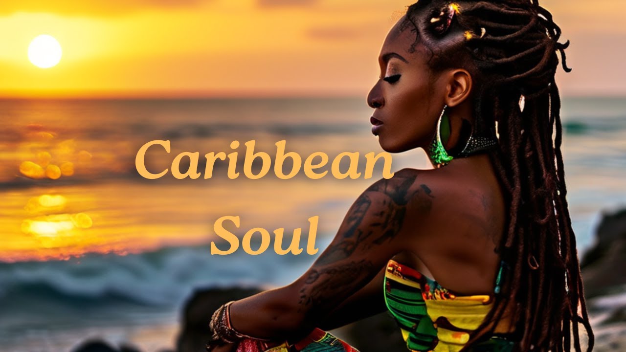 Caribbean Soul Reggae Mix: Uplifting Grooves and Island Vibes - YouTube