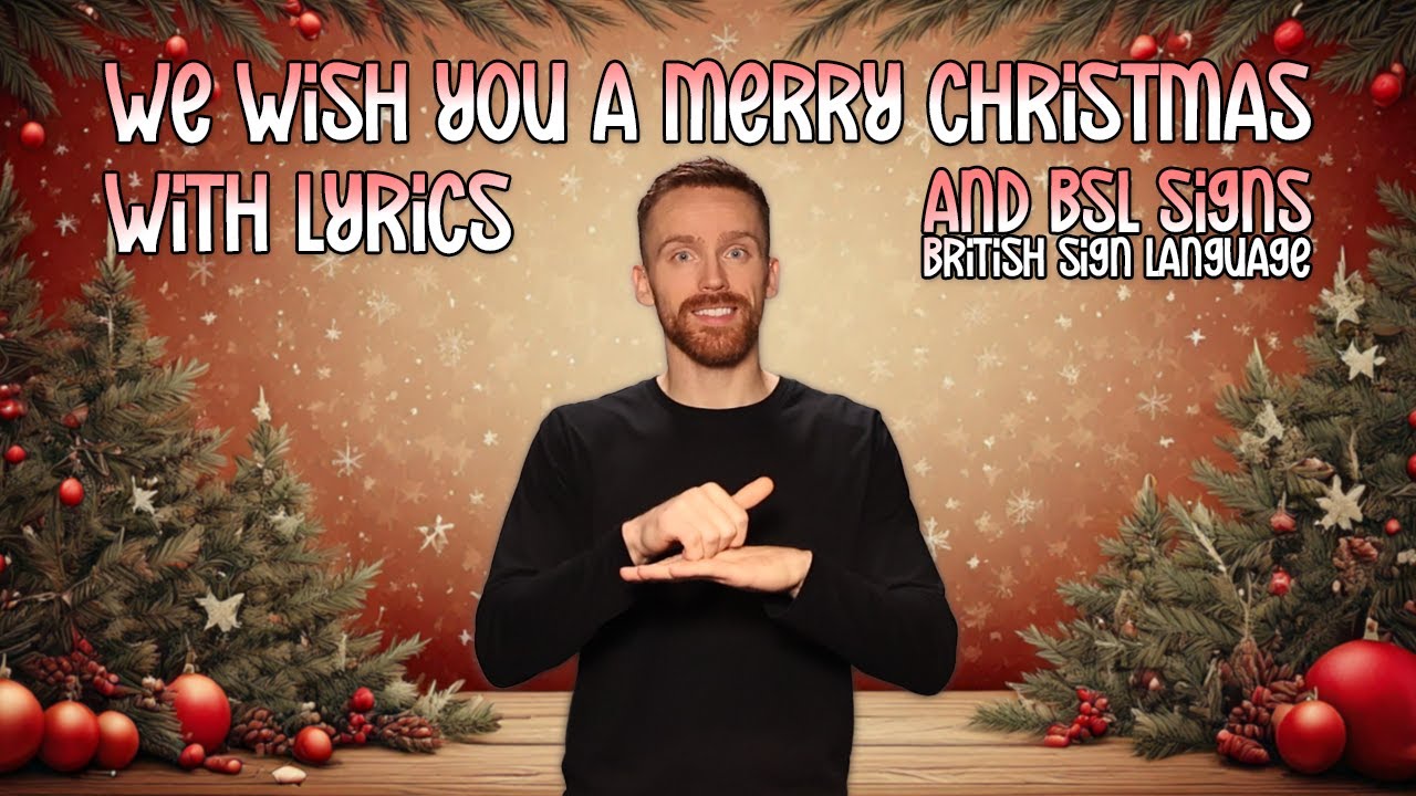 We Wish You A Merry Christmas with Lyrics and BSL | British Sign ...
