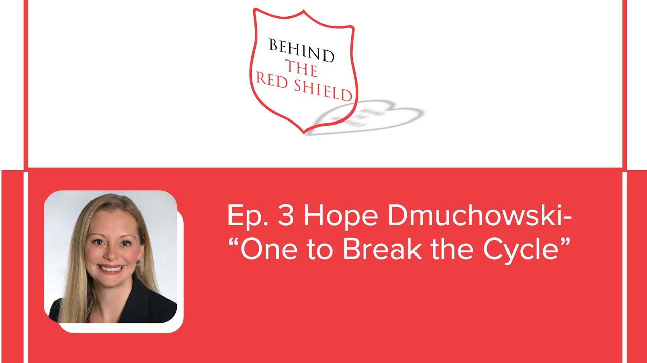 Behind the Red Shield - Ep 3 Hope Dmuchowski - "One to Break the Cycle ...