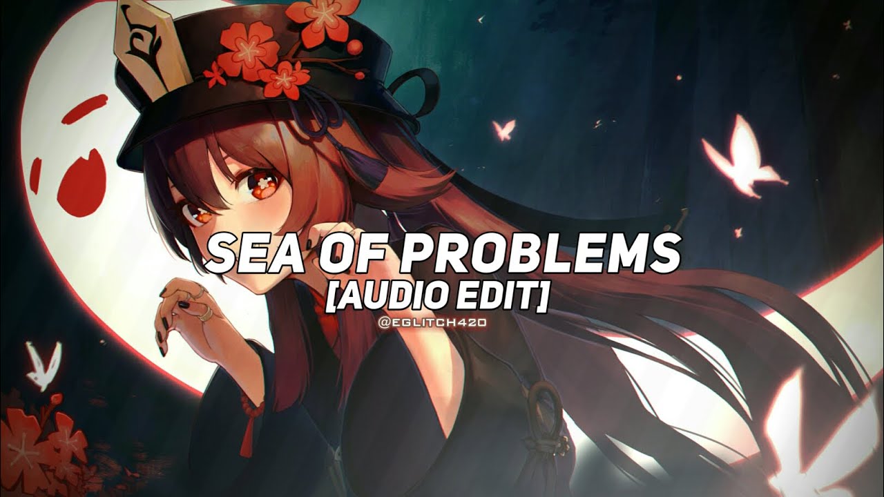 sea of problems - glichery [edit audio] - YouTube