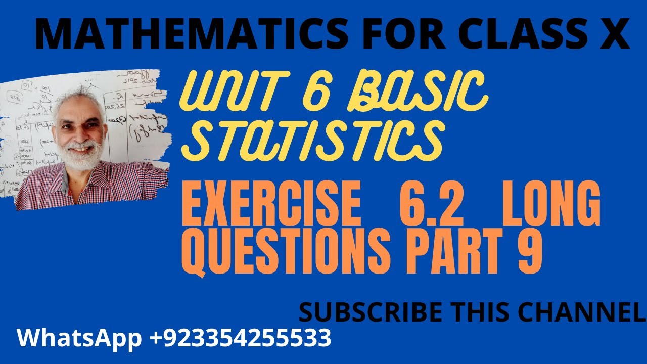 MATHEMATICS FOR CLASS X, UNIT 6 BASIC STATSTICS, EXERCISE 6.3 EXAMPLES LONG QUESTIONS PART 9 ...