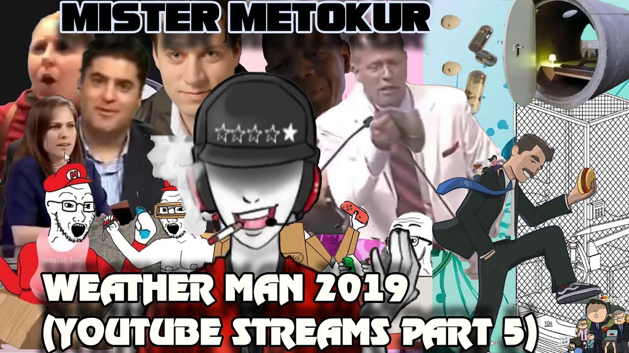 Mister Metokur - Weather Man 2019 Youtube Streams Part 5 - YouTube