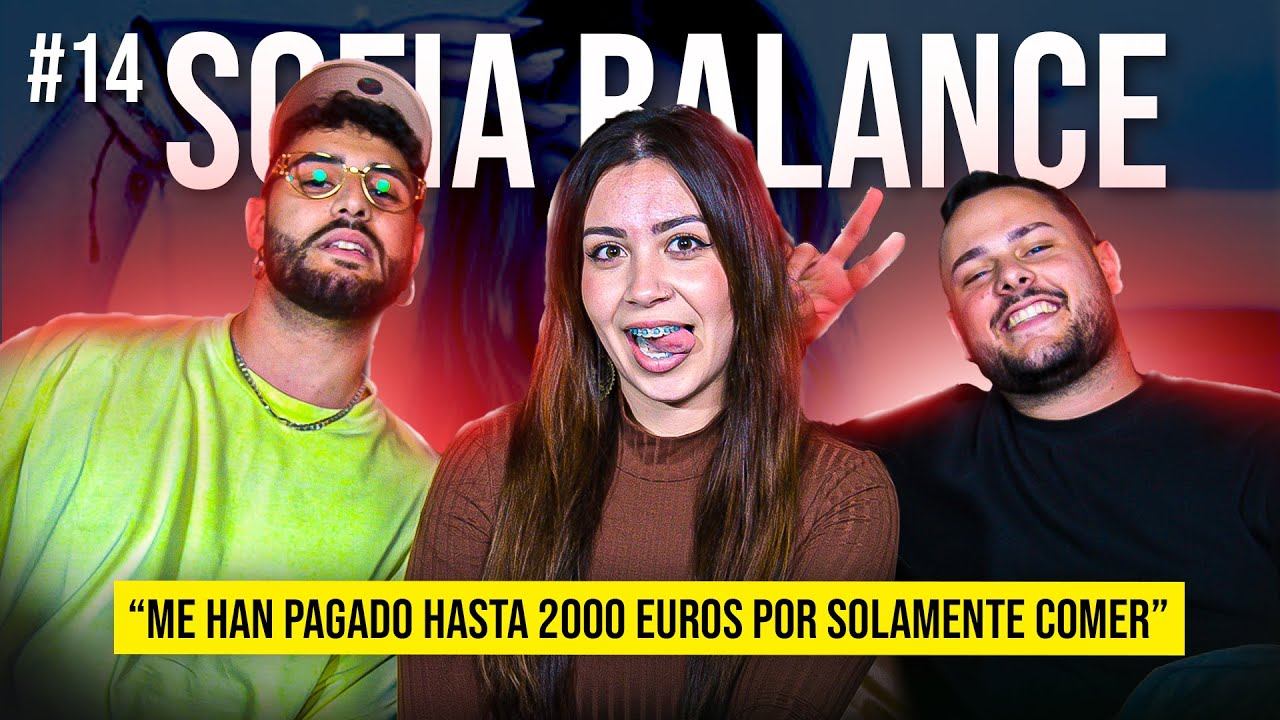 #14 SOFIA BALANCE | ME HAN PAGADO HASTA 2000 EUROS POR SOLAMENTE COMER ...