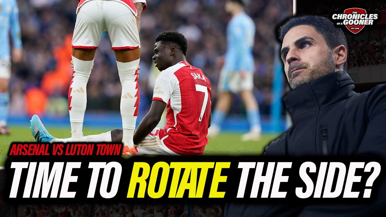Arsenal Vs Luton Town Time To Rotate The Side Preview Starting Xi