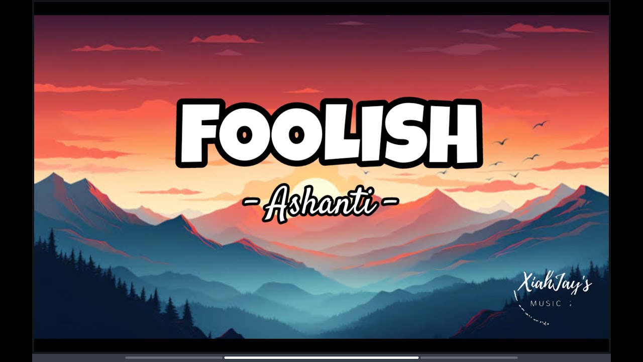 FOOLISH | ASHANTI | LYRIC VIDEO - YouTube