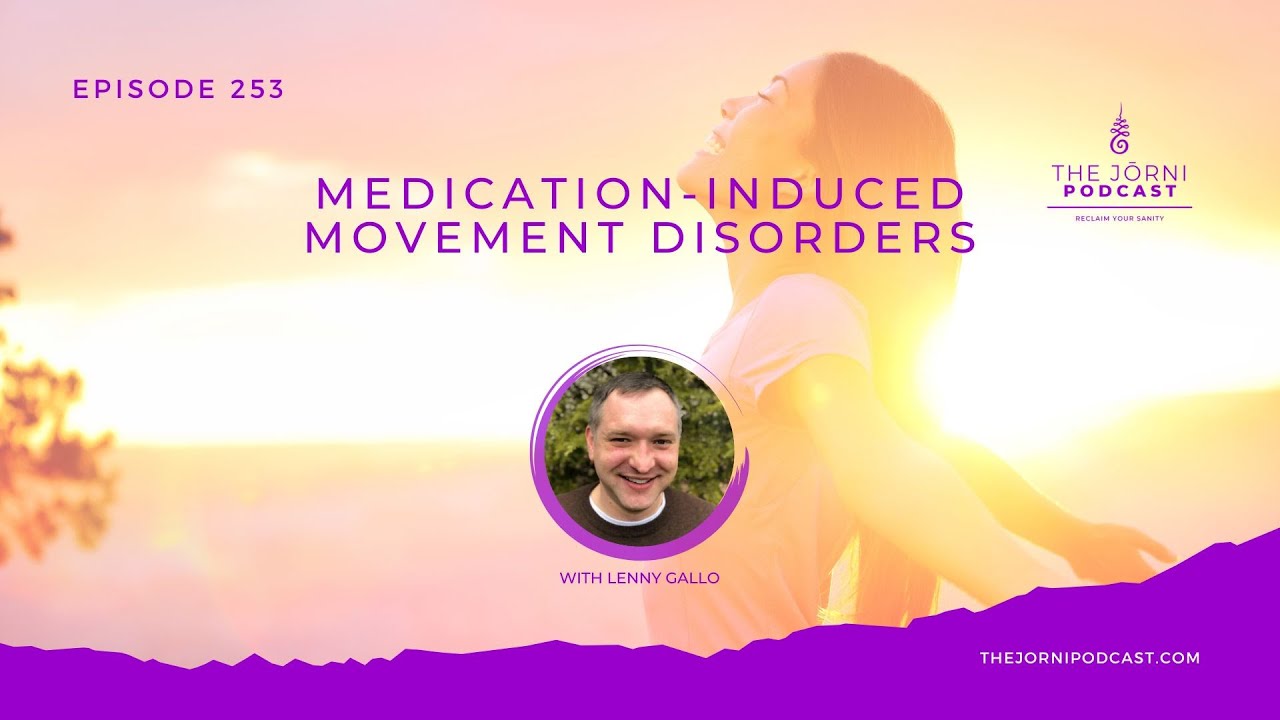 Episode 253 - Medication-Induced Movement Disorders with Lenny Gallo ...