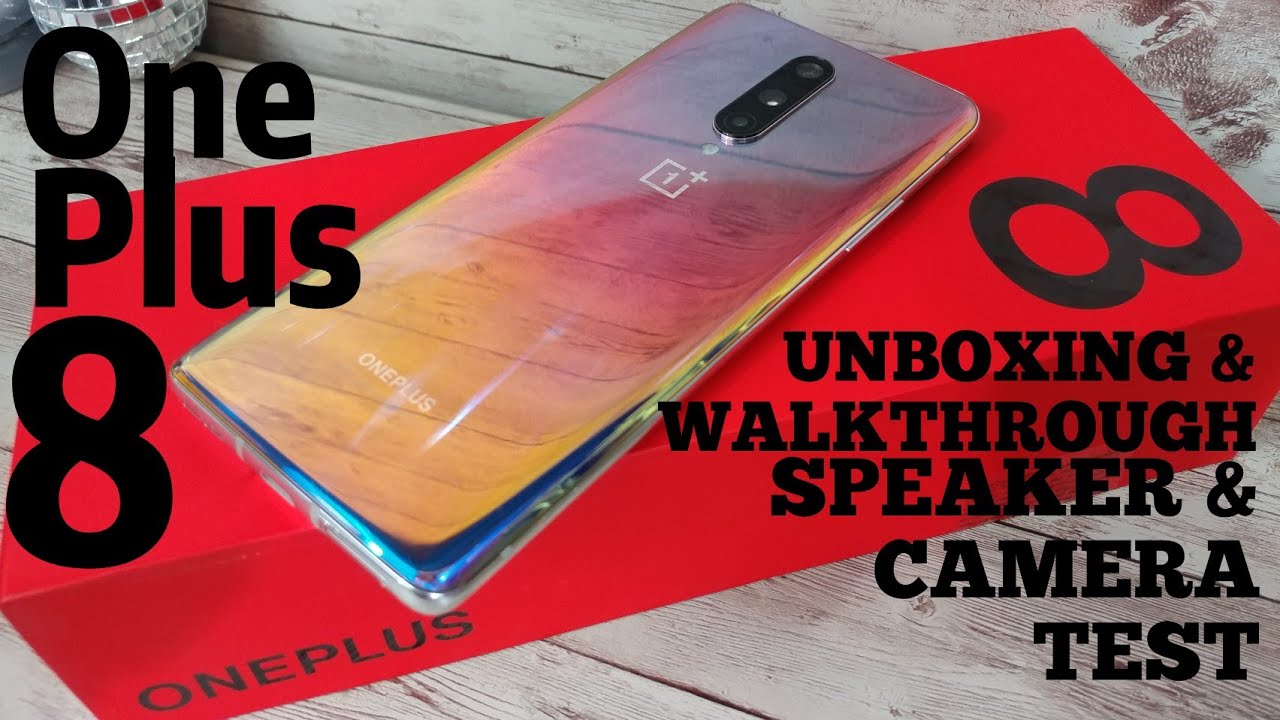 One Plus 8 Unboxing, First Impressions, Camera/Speaker Quick ...