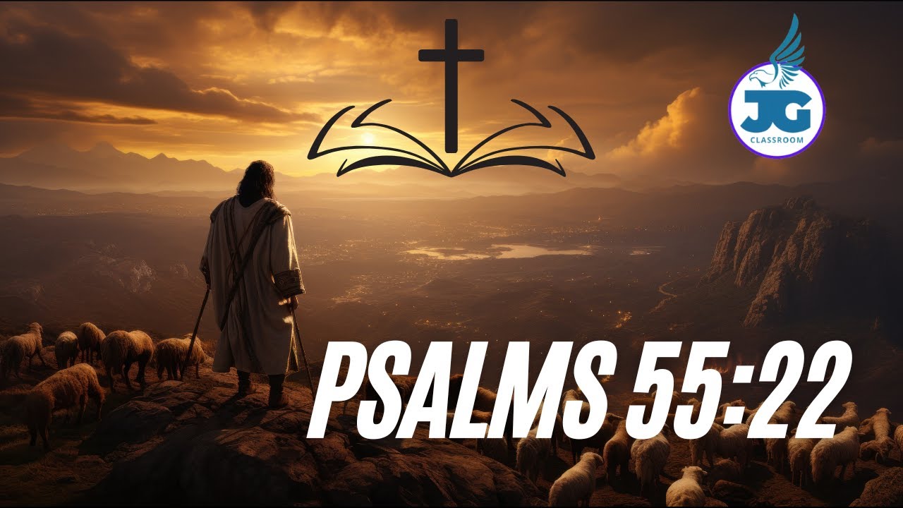 Psalms 55:22 - Week #20 - Ep. 134 - YouTube