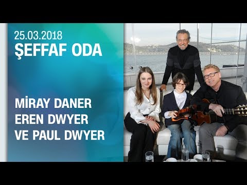 Miray Daner, Eren Dwyer ve Paul Dwyer Şeffaf Oda'ya konuk oldu -  25.03.2018 Pazar