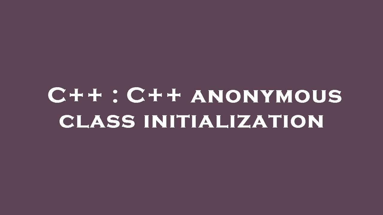 C C Anonymous Class Initialization Youtube 1398