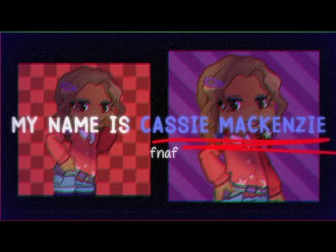 [FW] | MY NAME IS CASSIE MACKENZIE (REGINA GEORGE) | FNAF | Gacha trend ...