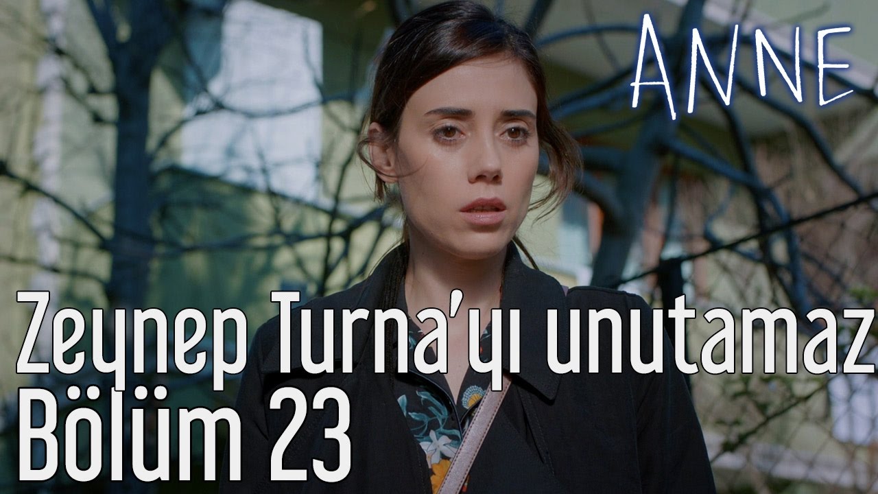 Anne 23. Bölüm - Zeynep Turna'yı Unutamaz - YouTube