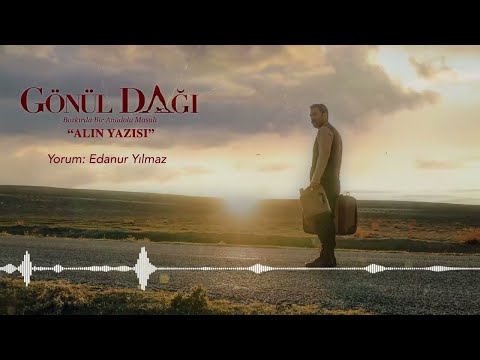 Alın Yazısı - Edanur Yılmaz | Gönül Dağı Dizi Müzikleri Original Mix