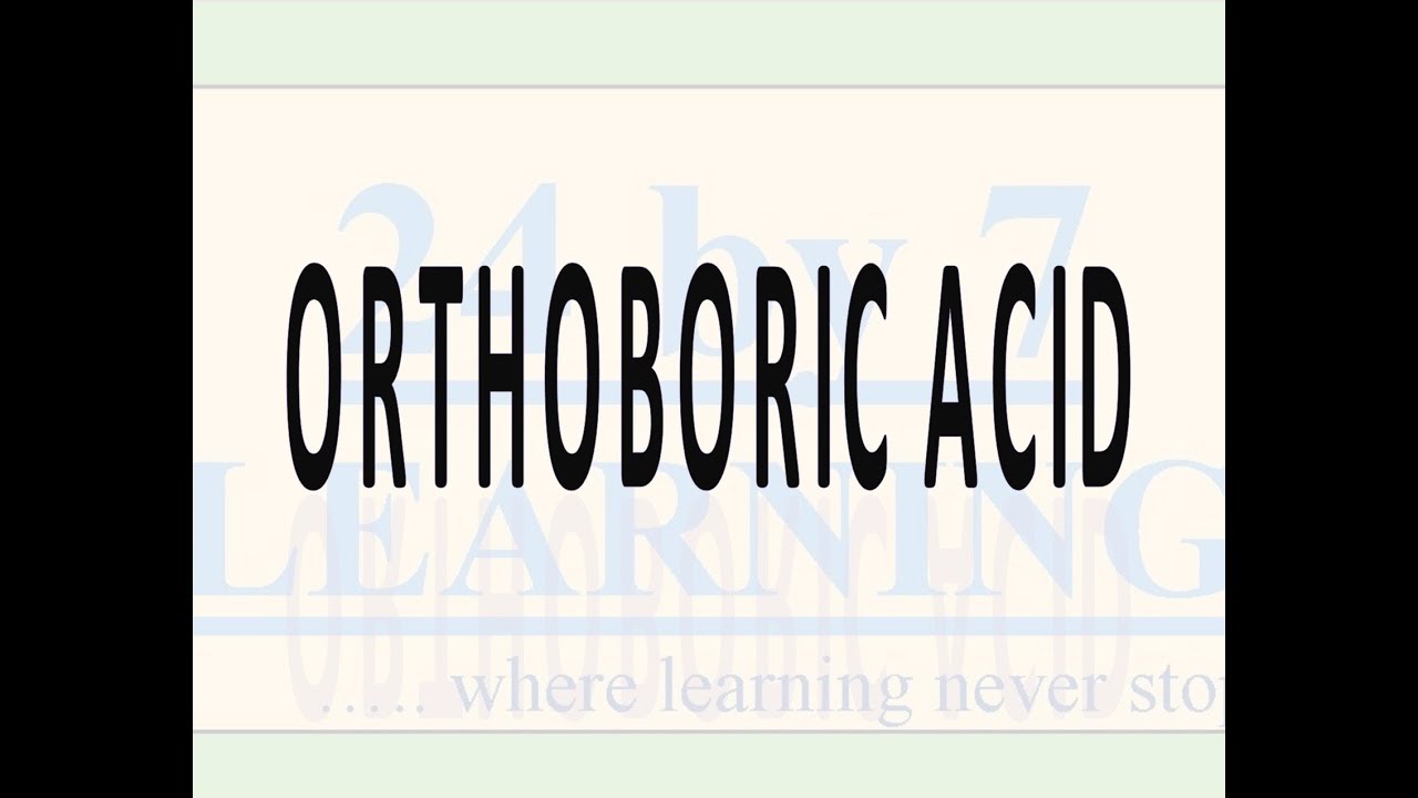 Video 5: Orthoboric Acid - YouTube