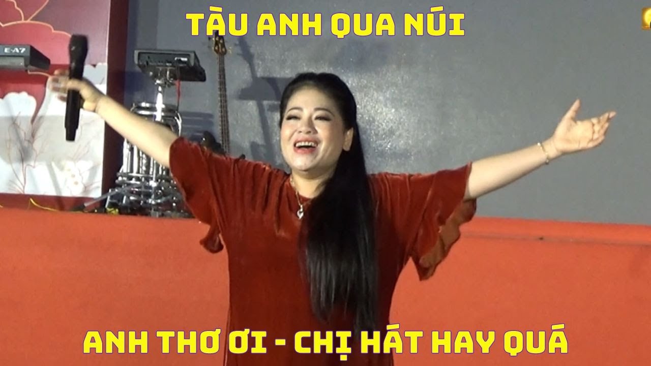 Tàu Anh Qua Núi - Mê Quá Chị Anh Thơ Ơi #youtube #subscribe # ...