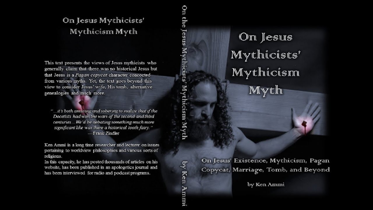 New book "On Jesus Mythicists’ Mythicism Myth" by Ken Ammi - YouTube