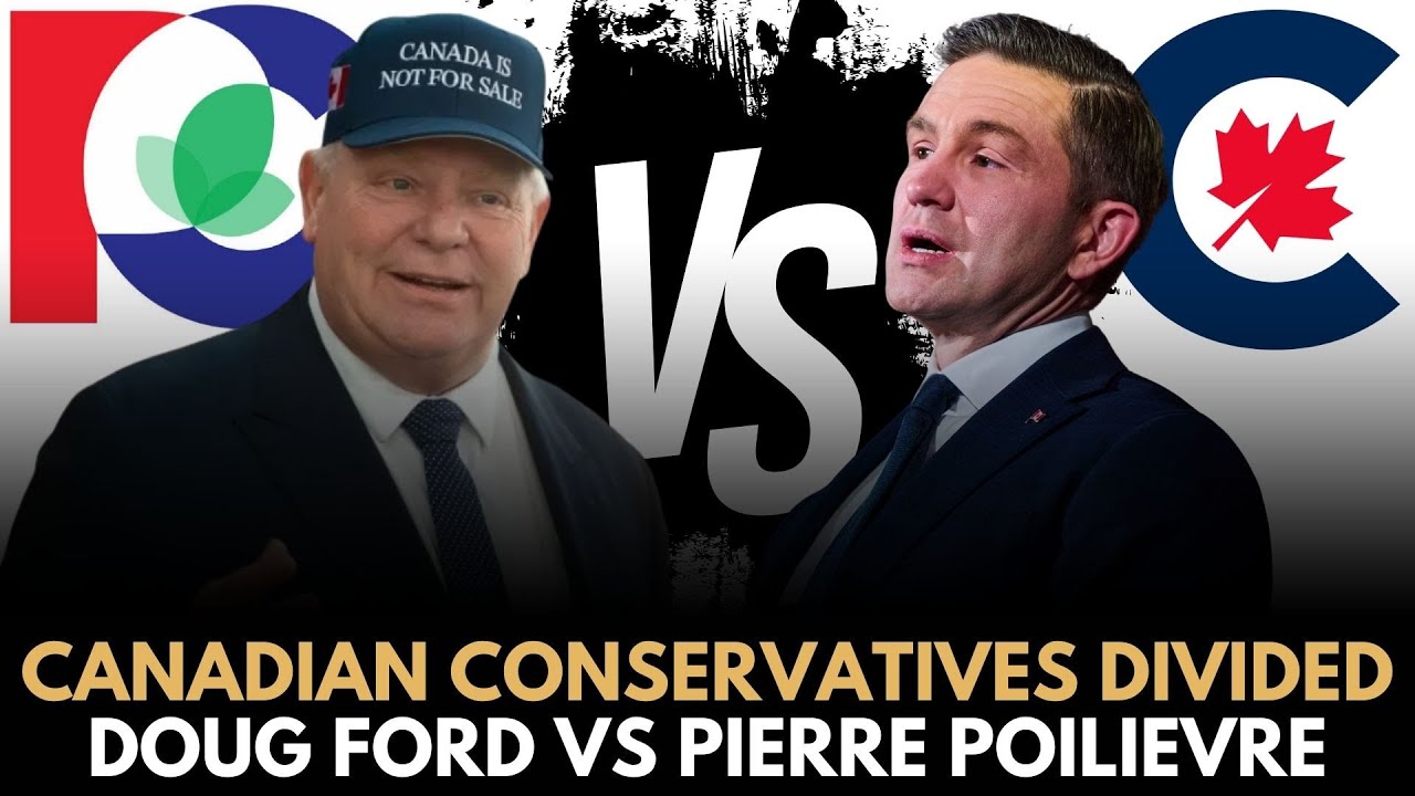 Canadian Conservatives Divided: Doug Ford vs Pierre Poilievre - YouTube